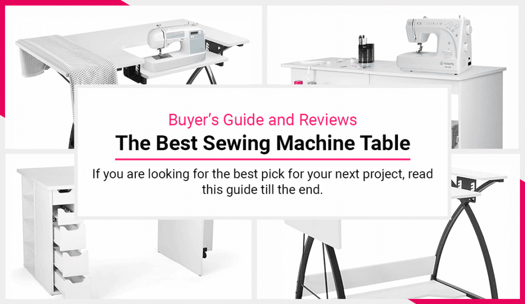 8 Best Sewing Machine Table of 2023 – (Guide and Reviews)