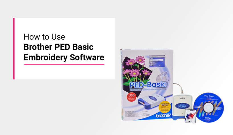 How to Use Brother PED Basic Embroidery Software?